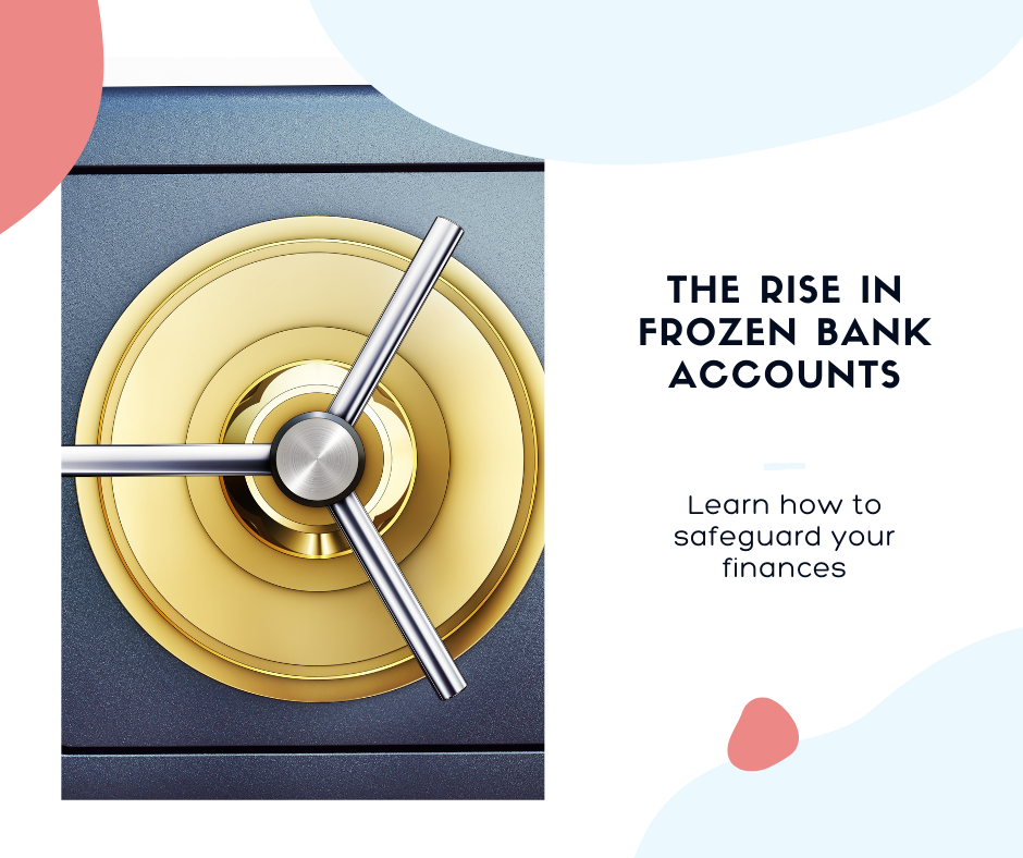 The Rise In Frozen Bank Accounts And How To Safeguard Your Finances ...