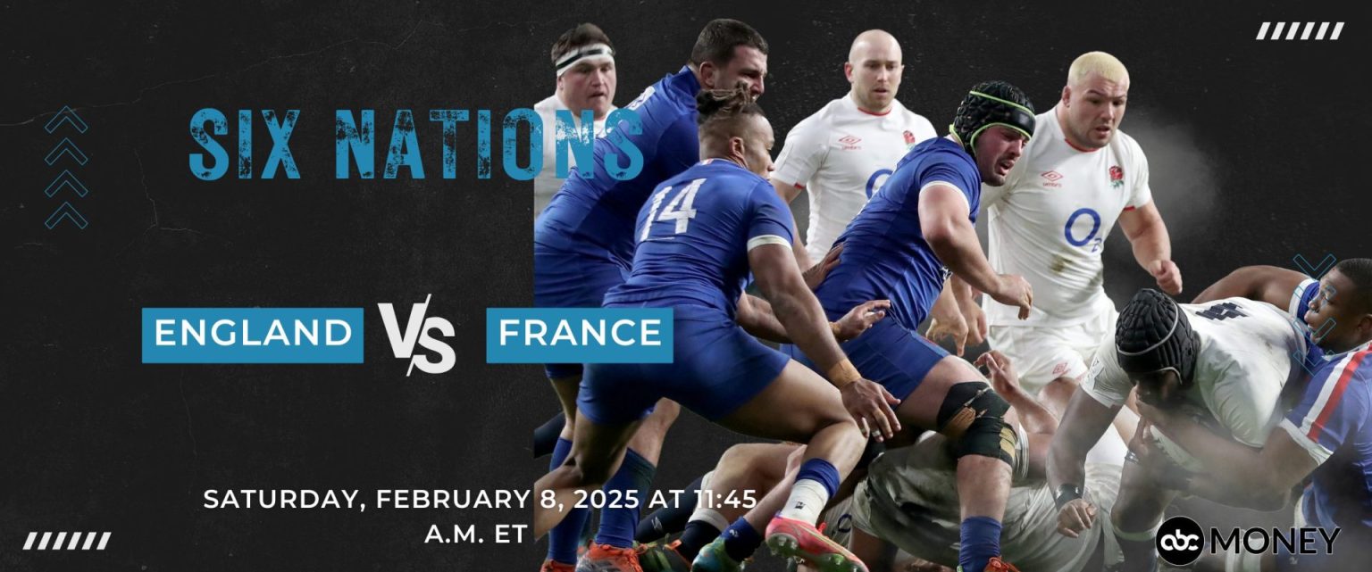England Vs. France Live: Six Nations 2025 | TV Channel, Streaming, Kickoff Time | ABC Money